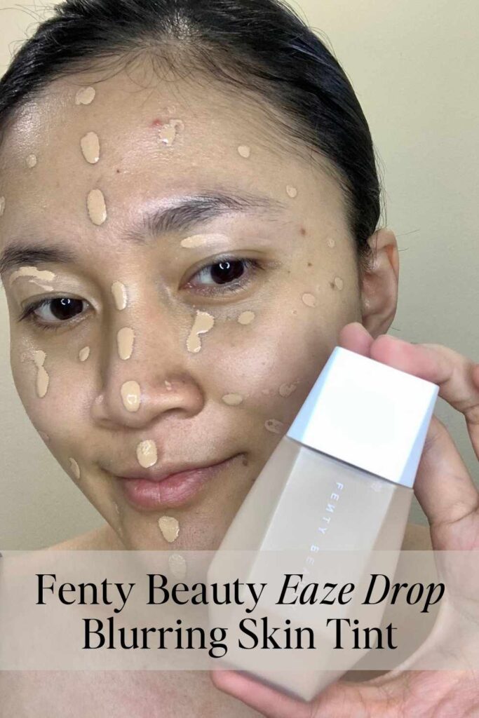 Fenty Beauty Eaze Drop Blurring Skin Tint Review - BEAUTEAPOLITAN